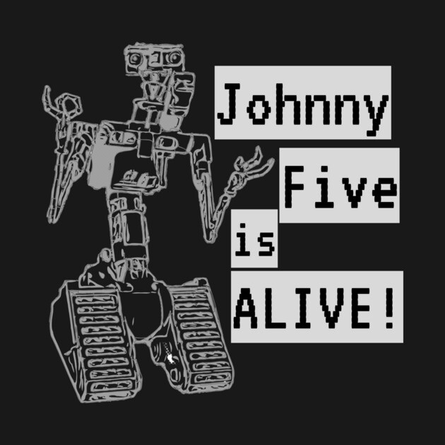 Johnny five is alive - 80s Movies - T-Shirt | TeePublic