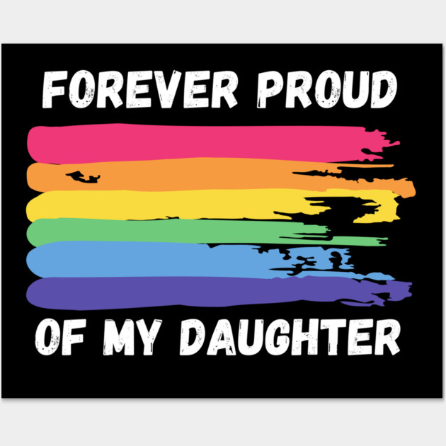 Forever Proud of My Daughter - Rainbow Pride - Proud Parents - Posters ...