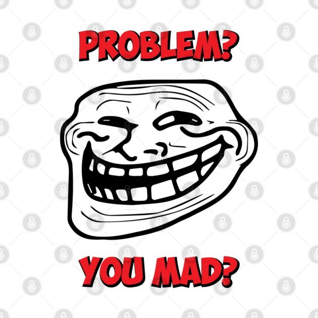 u mad troll