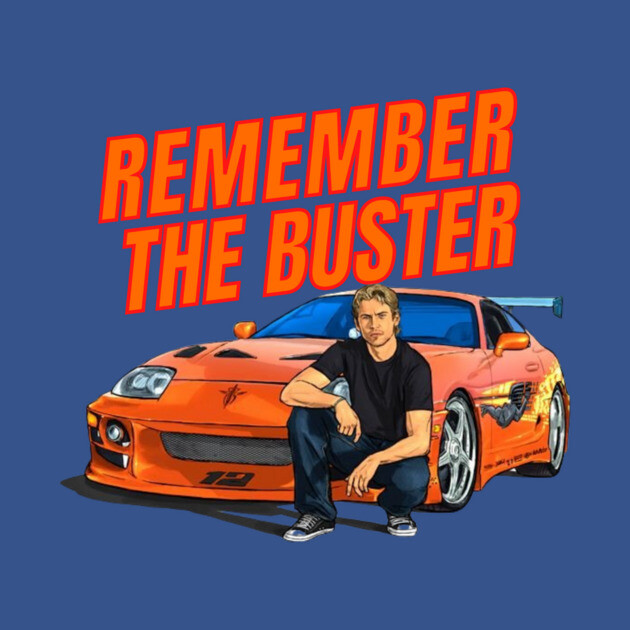 Remember the Buster { fast and furious supra } - Supra - Pin | TeePublic
