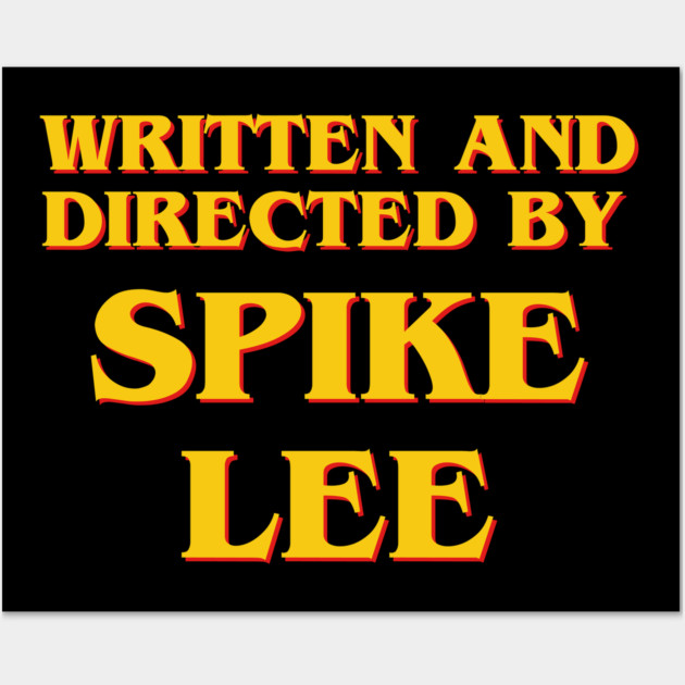 Written and Directed by Spike Lee - Spike Lee - Posters and Art Prints ...