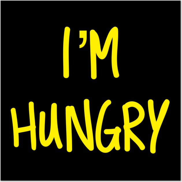 i'm hungry