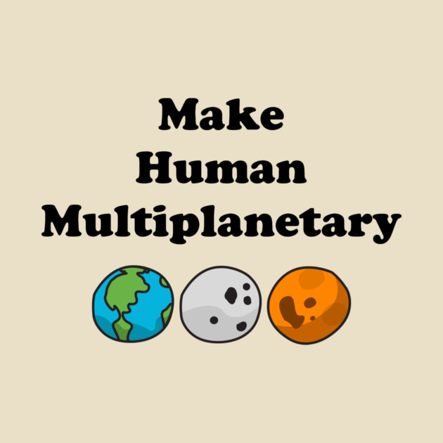 Make Human Multiplanetary - Earth, Moon And Mars - Make - Pin | TeePublic