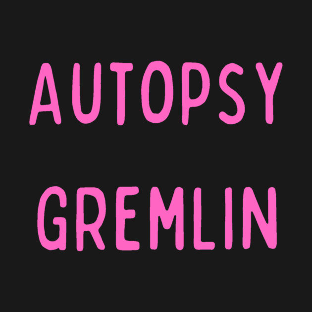 Autopsy Gremlin - NCIS - Palmer - Autopsy Gremlin - T-Shirt | TeePublic