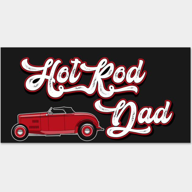 Hotrod Dad - Red Hot Rod Roadster - Hotrod - Posters and Art Prints ...