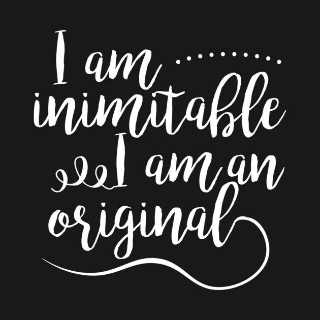 I am inimitable I am an original Musical Theater - Musical - T-Shirt ...