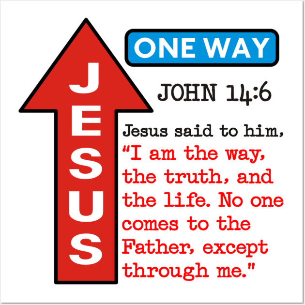JESUS ONE WAY - Jesus One Way - Posters and Art Prints | TeePublic