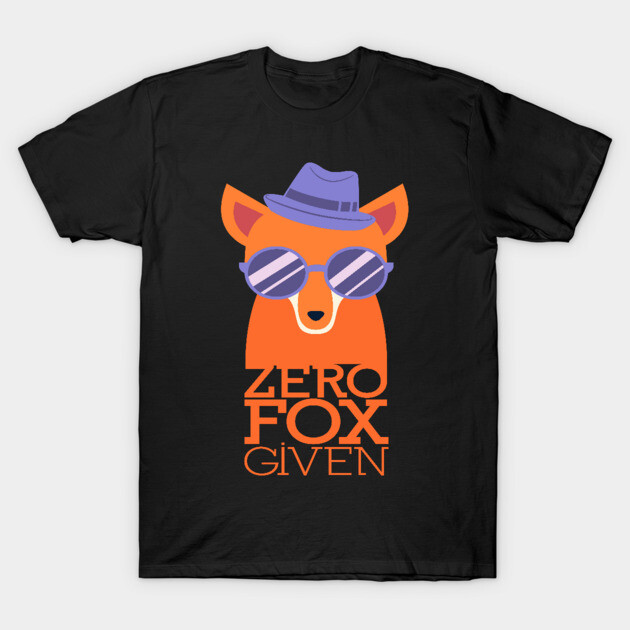 Zero Fox Given - Zero Fox Given - T-Shirt | TeePublic