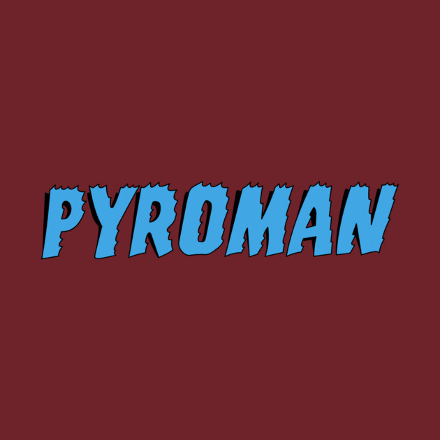 Pyroman - Pyrotechnics - T-Shirt | TeePublic