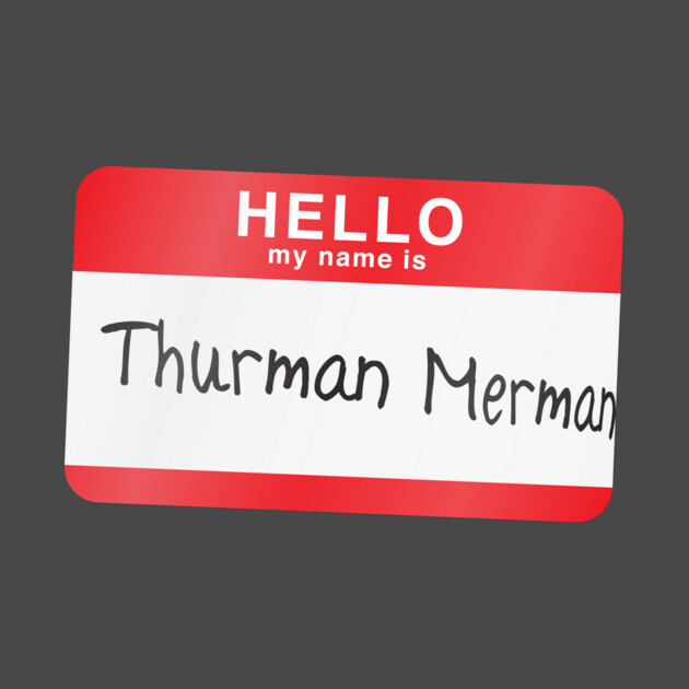 Hello my name is Thurman Merman - Bad Santa - T-Shirt | TeePublic