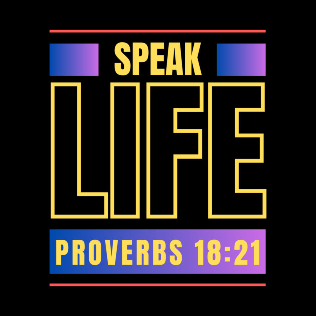 speak life scripture proverbs