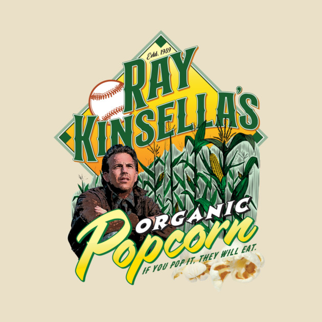 Ray Kinsella's Popcorn - Field Of Dreams - T-Shirt | TeePublic