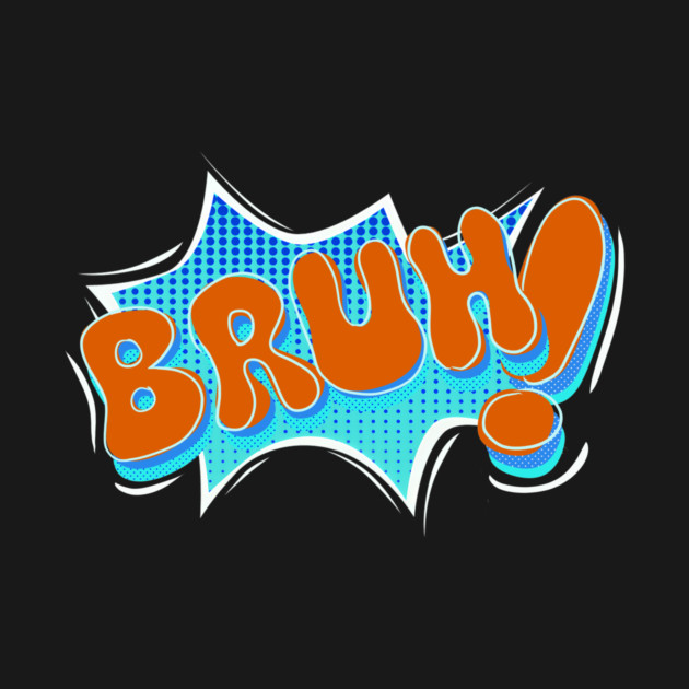 Bruh Text Inverted Meme - Bruh - T-Shirt | TeePublic