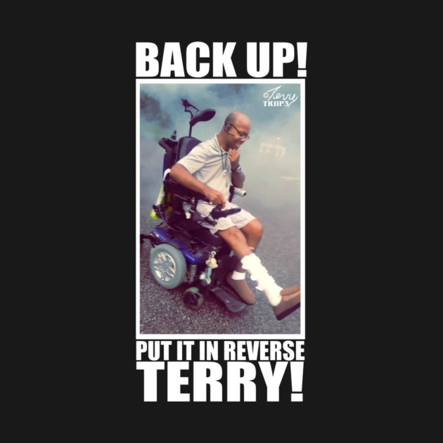 Back Up! Terry Photo - Put It In Reverse Terry - T-Shirt | TeePublic