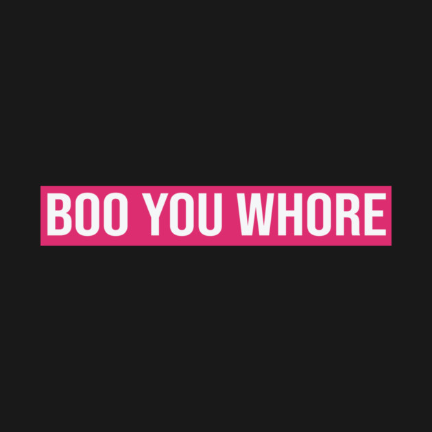 Boo You Whore Mean Girls - Mean Girls - T-Shirt | TeePublic