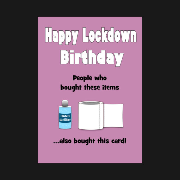 Lockdown birthday card inspired by search engines - Lockdown - T-Shirt ...