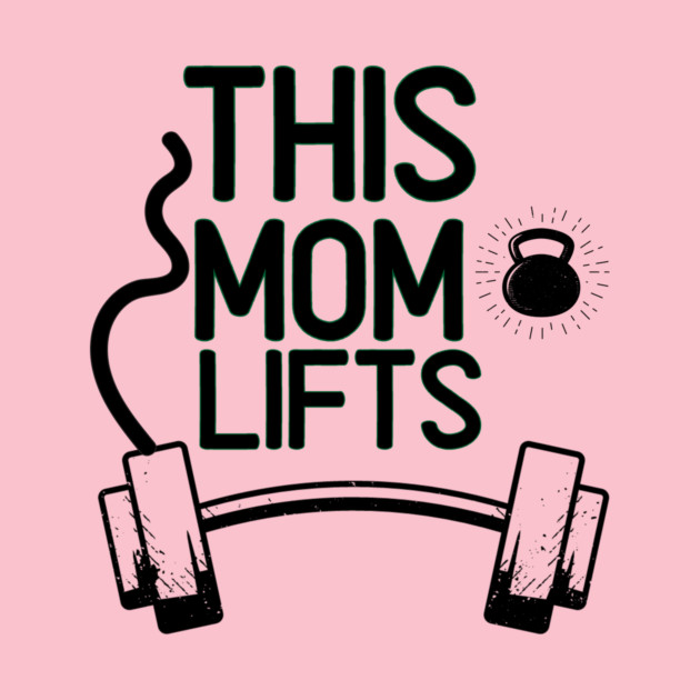 This Mom Lifts Funny Woman Weight Lifting Workout - This Mom Lifts - T ...