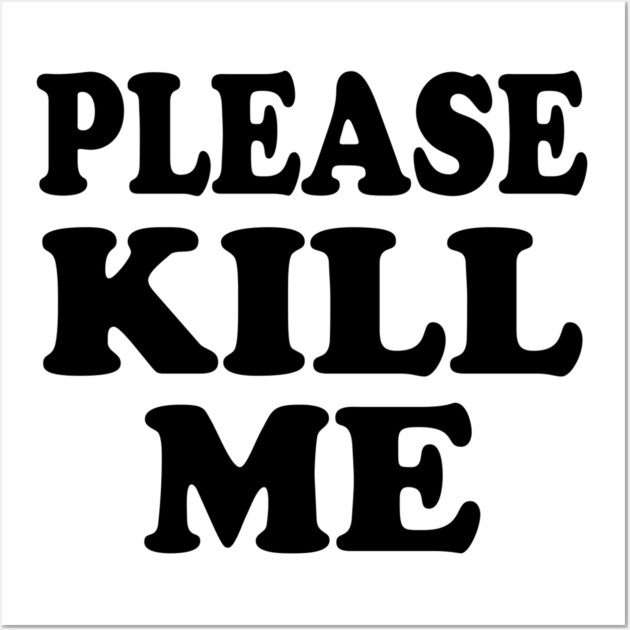kill me text