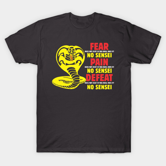 Fear does not exist v2 - Cobra Kai - T-Shirt | TeePublic
