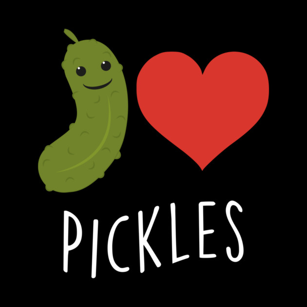 i luv pickles