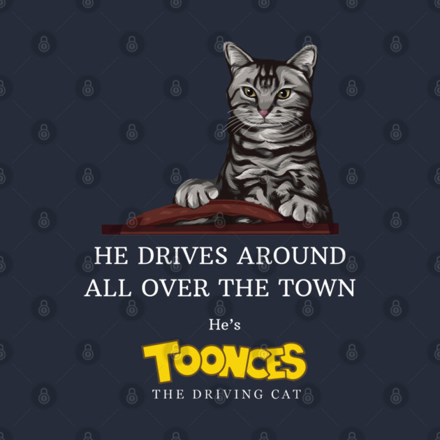 He drives around all over the town - he's Toonces the Driving Cat ...