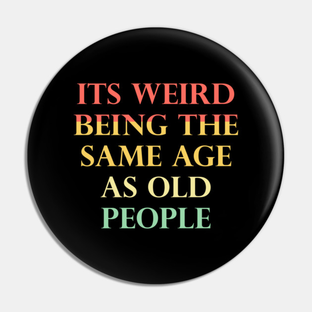 funny things about being old