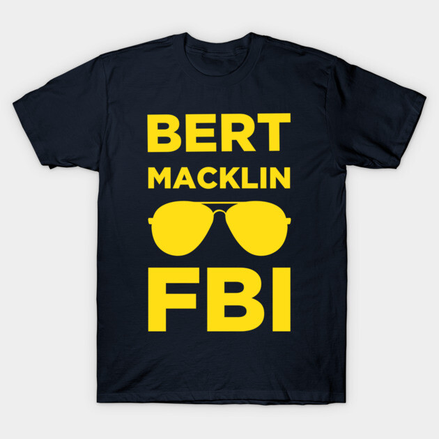 Bert Macklin: FBI - Parks And Rec - T-Shirt | TeePublic