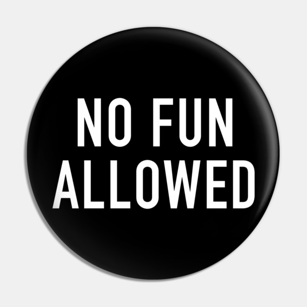 fun not allowed