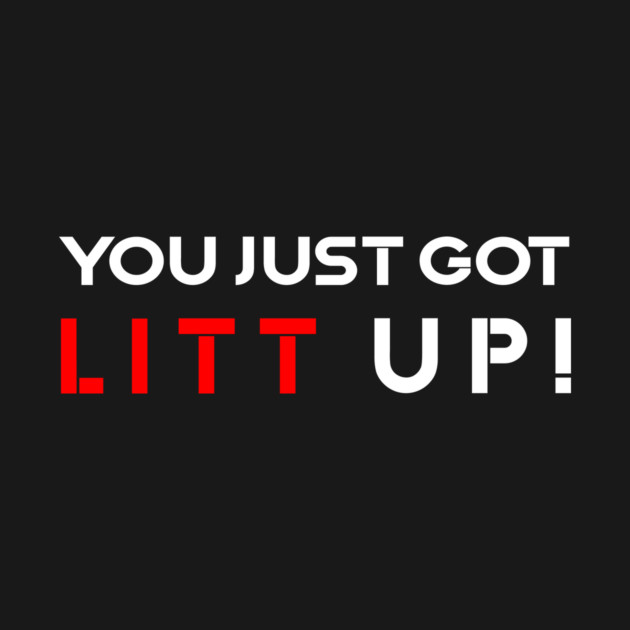 Suits You Just Got Litt Up - Suits You Just Got Litt Up - T-Shirt ...