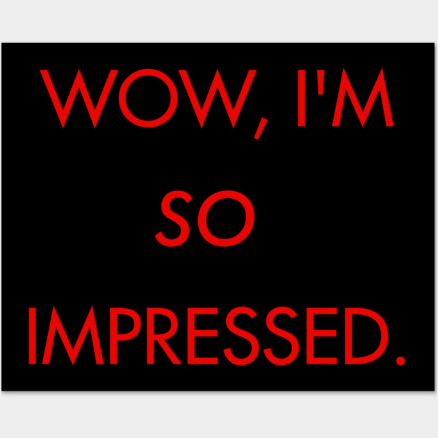 impressive or impressed