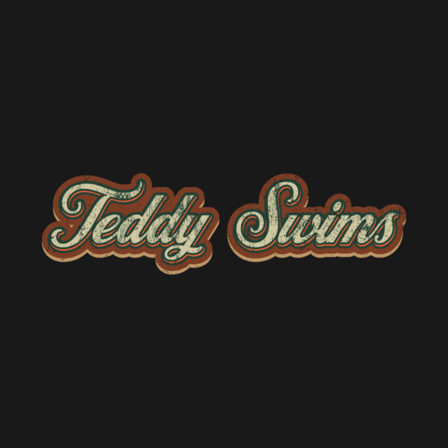 Teddy Swims Vintage Text - Teddy Swims - T-Shirt | TeePublic
