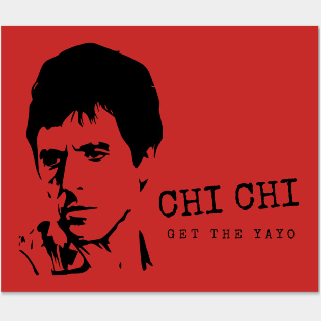 Scarface Chi Chi Get the Yayo - Scarface - Posters and Art Prints ...