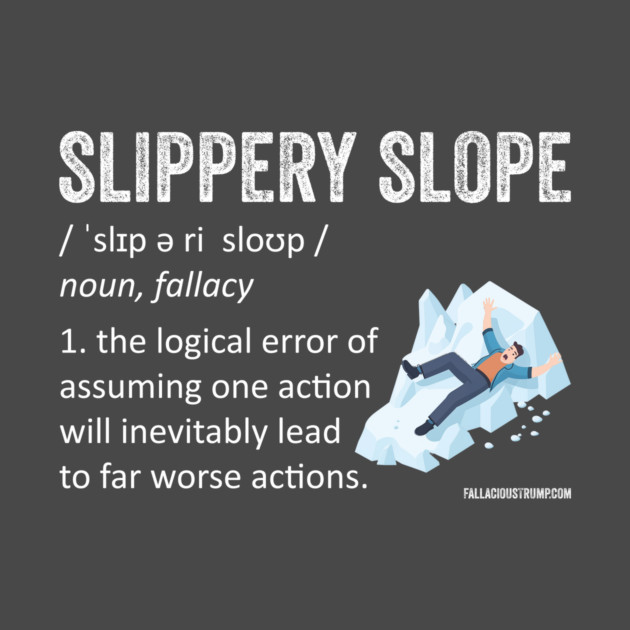 slippery slope fallacy examples