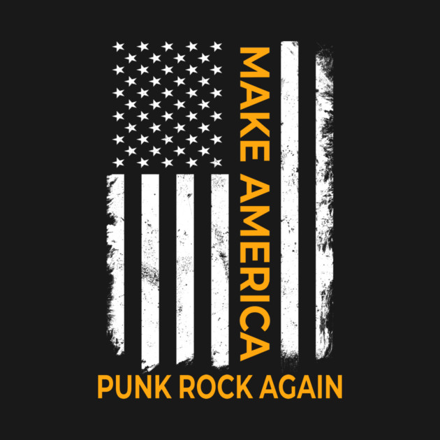 Make America Punk Rock Again - Punk Rocker - T-Shirt | TeePublic