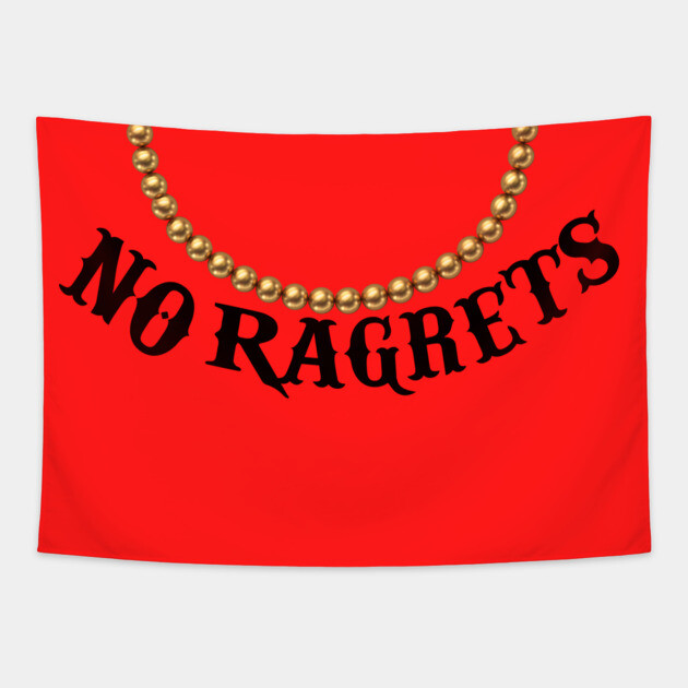 no ragrets