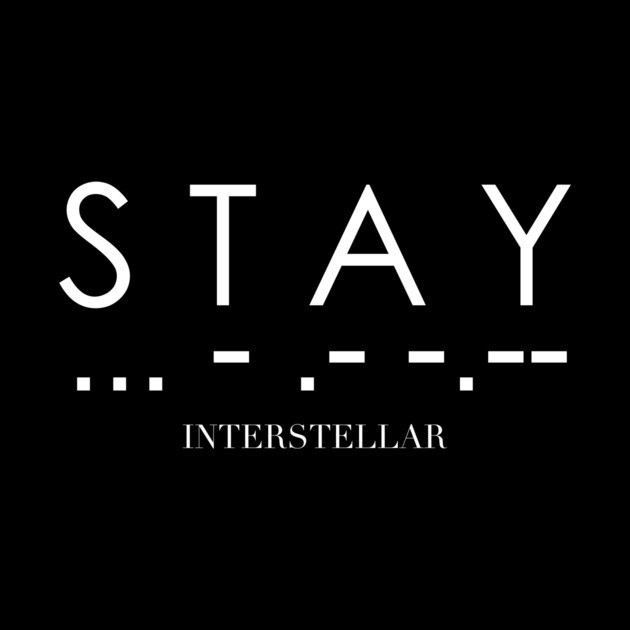 Interstellar - Stay (morse code) - Interstellar - Pin | TeePublic