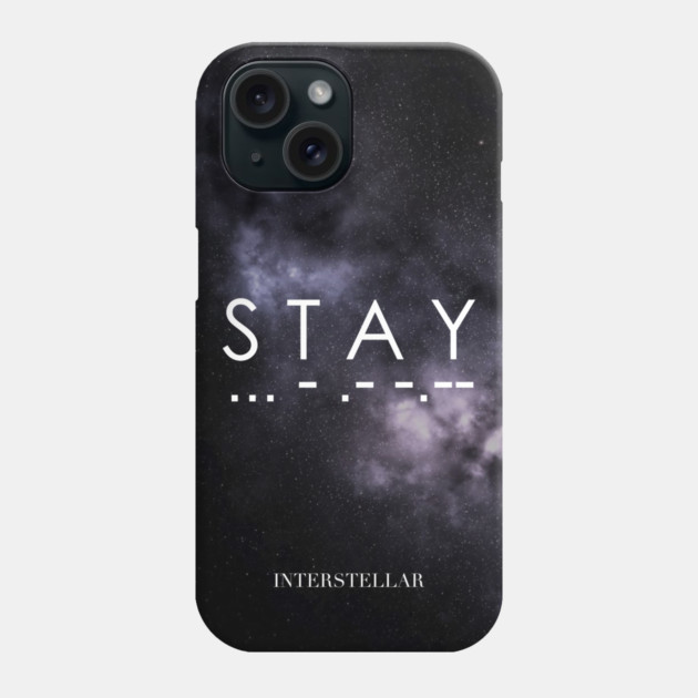 Interstellar - Stay (morse code) - Interstellar - Phone Case | TeePublic