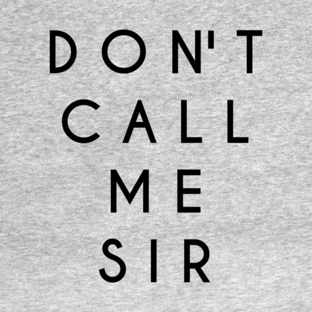 Don't Call Me Sir (Black Text) - Sir - Hat | TeePublic