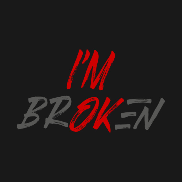 i'm ok broken