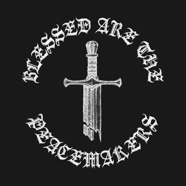 Blessed Are The Peacemakers Gothic Hardcore Punk Metal - Peacemaker - T ...