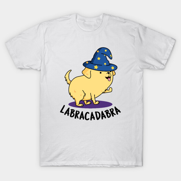 Labracadabra Cute Labrador Dog Pun - Labrador Puns - T-Shirt | TeePublic