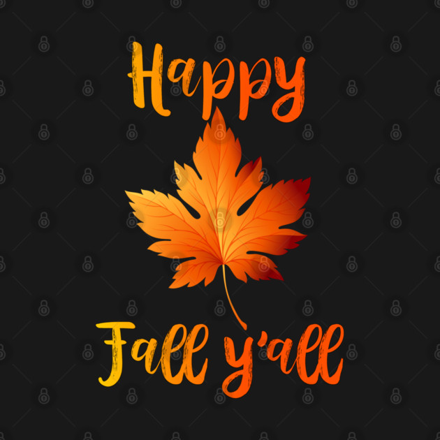 Happy Fall Y'all - Happy Fall - T-Shirt | TeePublic