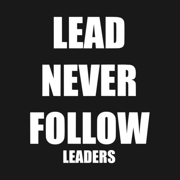 lead never follow