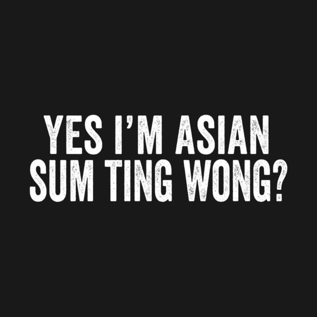 Sum Ting Wong? - Sum Ting Wong - T-Shirt | TeePublic
