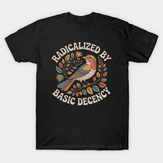 Radicalized-by-basic-decency - Radicalized By Basic Decency - T-Shirt ...