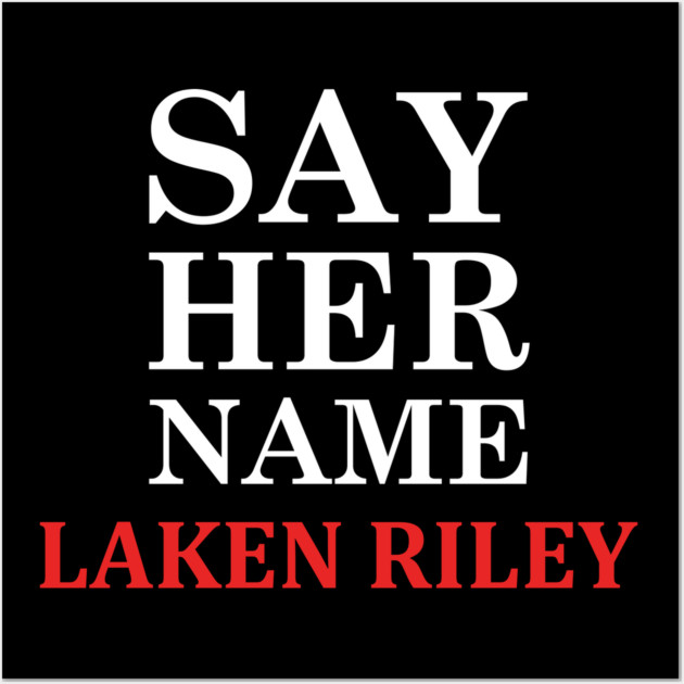 Say Her Name Laken Riley - Say Her Name - Posters and Art Prints ...