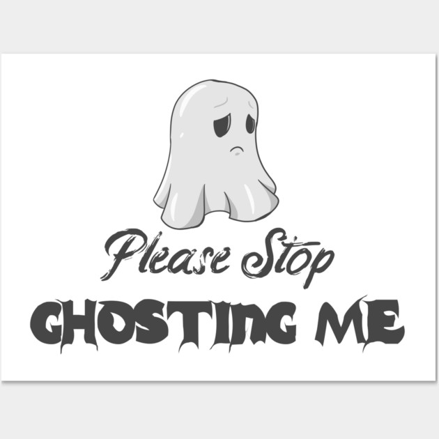 please don't ghost me
