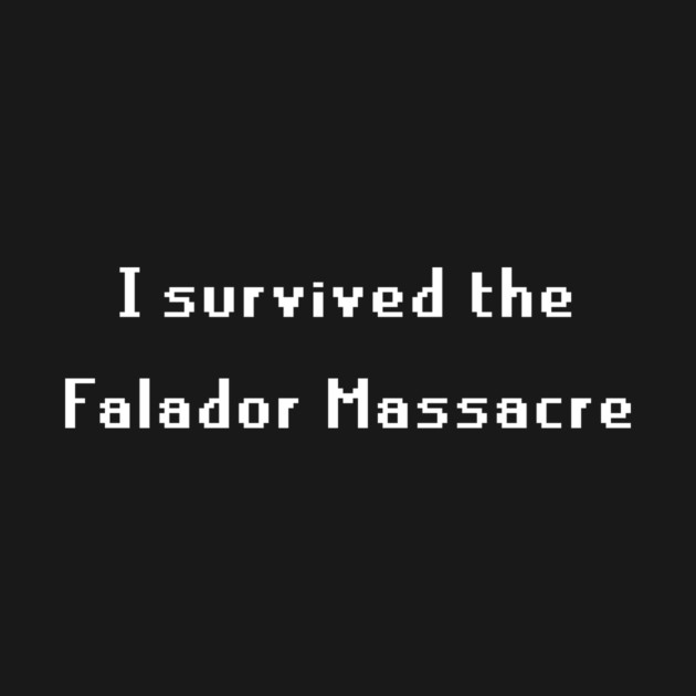 OSRS - I survived the Falador Massacre - Osrs - T-Shirt | TeePublic