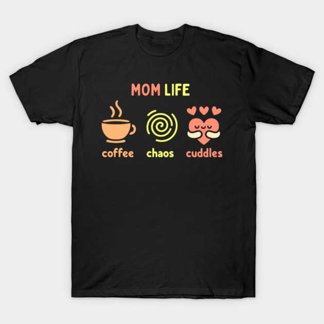 Mom Life - Coffee, Chaos, Cuddles | Cute Design for Mother's Day | Mom ...
