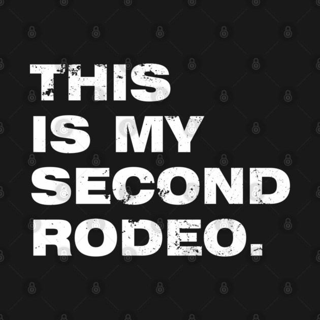 This Is My Second Rodeo Vintage Distressed - This Is My Second Rodeo ...